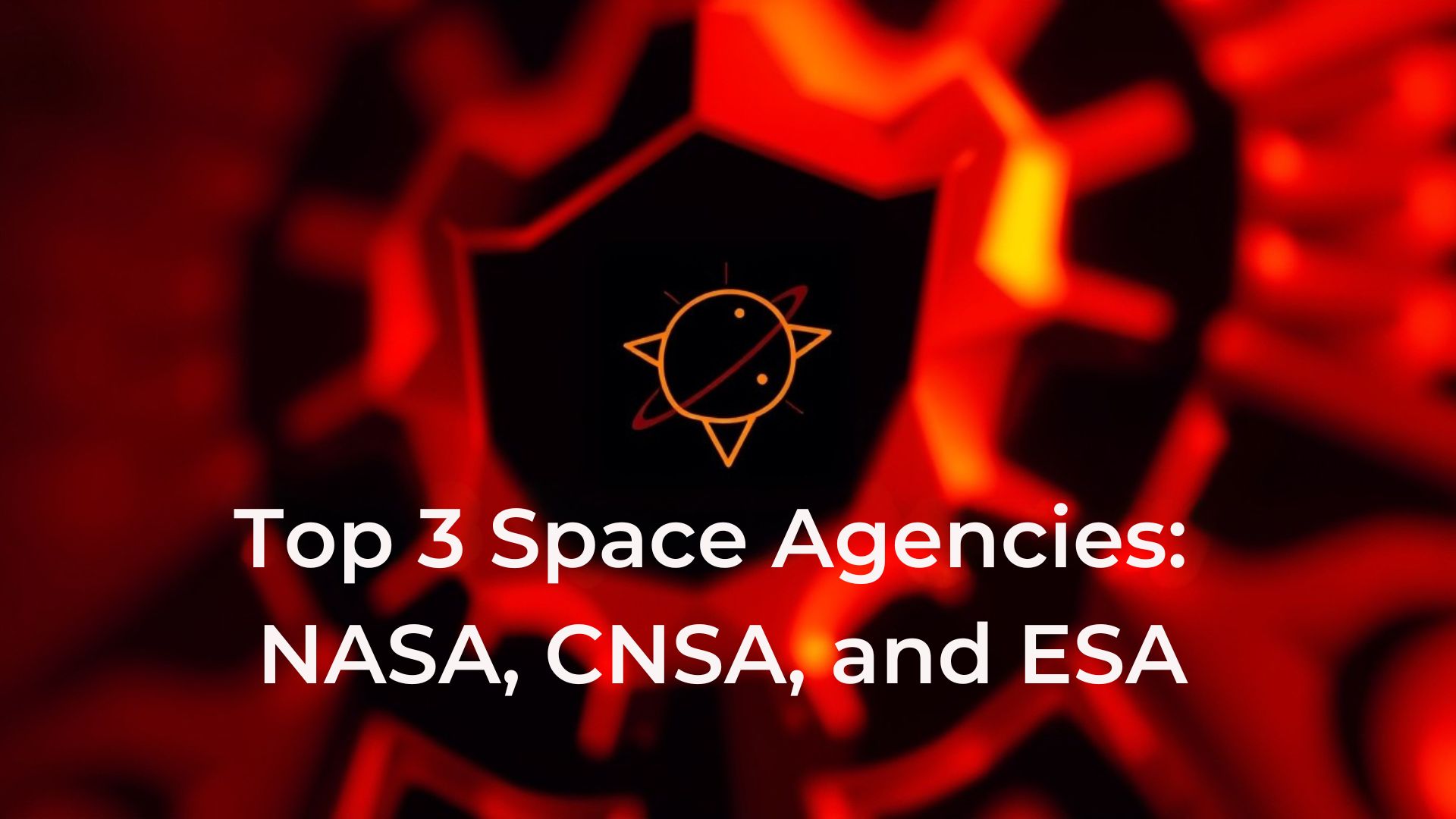 Exploring the Top 3 Space Agencies: NASA, CNSA, and ESA - Apollo11Space